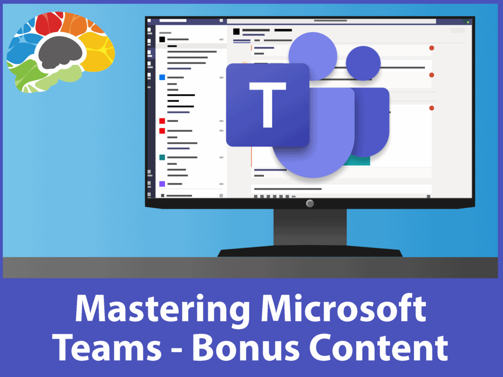 Mastering Microsoft Teams – Bonus Content • Bigger Brains Mastering Microsoft Teams – Bonus Content • Bigger Brains